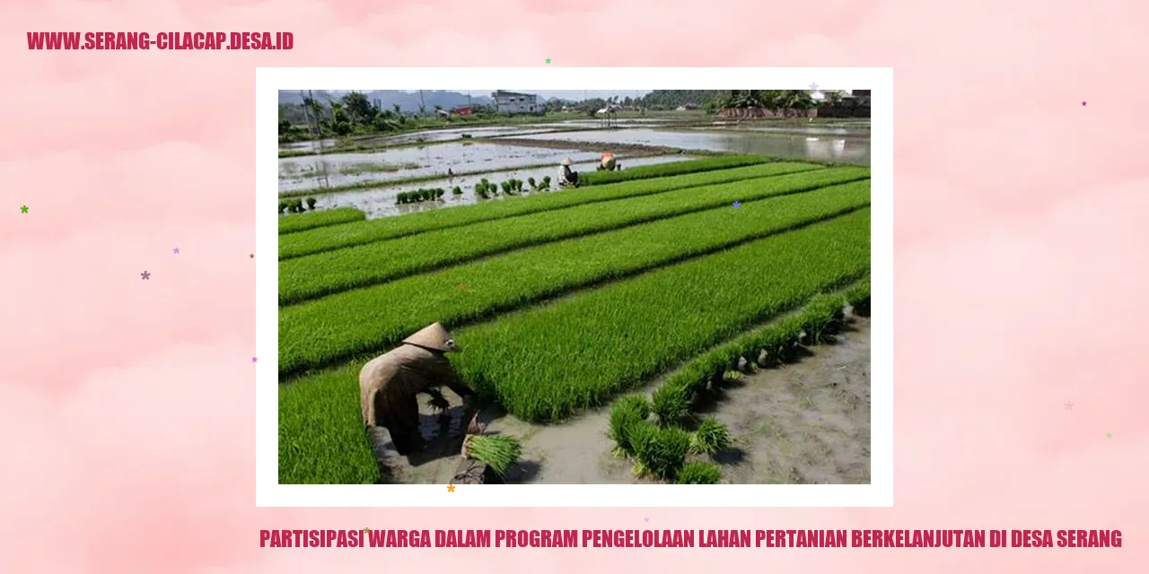 Ini Dia Rahasia Sukses Partisipasi Warga di Program Pengelolaan Lahan Pertanian! – Desa Serang ...